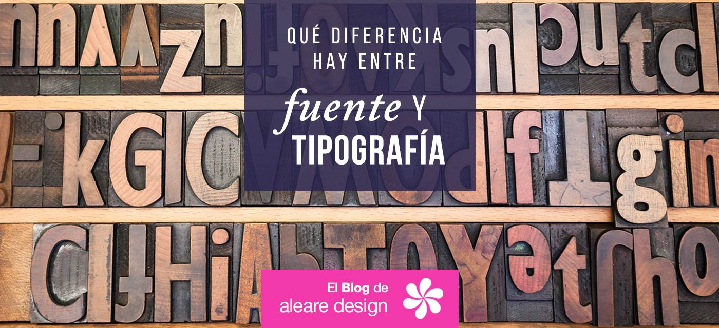 ¿Qué diferencia hay entre tipografía y fuente? - El blog de Aleare Design